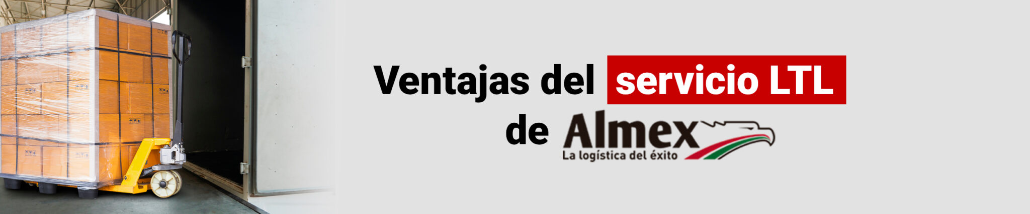 Todo lo que necesitas saber sobre LTL con ALMEX - Almex