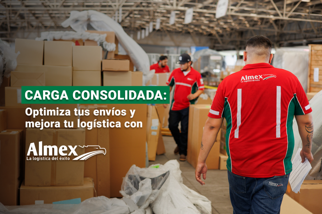 Carga Consolidada: Optimiza tus envíos y mejora tu logística con Almex ...